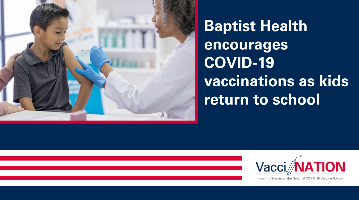 Baptist Health encourages COVID-19 vaccinations as kids return to ...